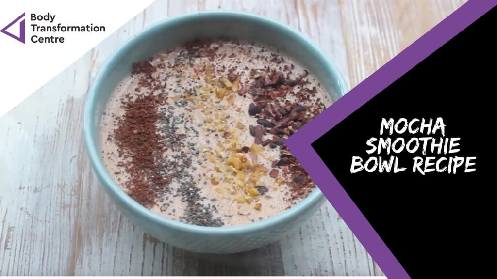 Mocha Smoothie Bowl Recipe - Body Transformation Centre - Personal ...