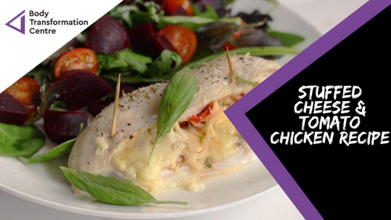 Stuffed Cheese & Tomato Chicken Recipe - Body Transformation Centre ...
